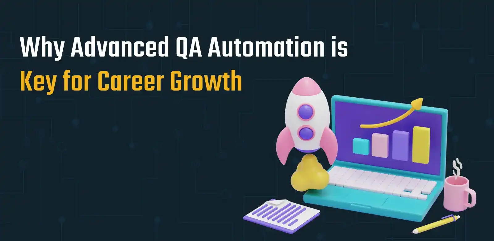 Why Advanced QA Automation is Key for Career Growth